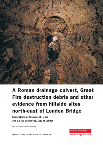 A Roman drainage culvert, Great Fire destruction debris and other evid ...